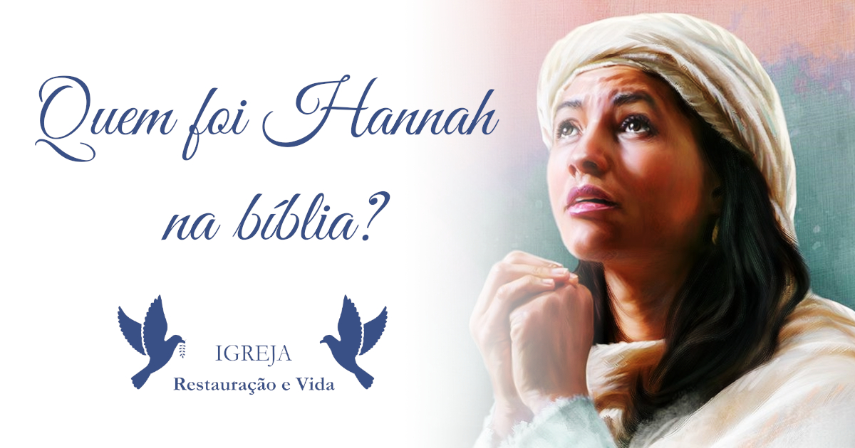 Quem foi Hannah na bíblia? - Igreja Restauração e Vida